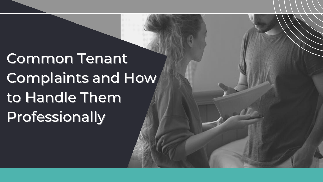 Common Tenant Complaints and How to Handle Them Professionally
